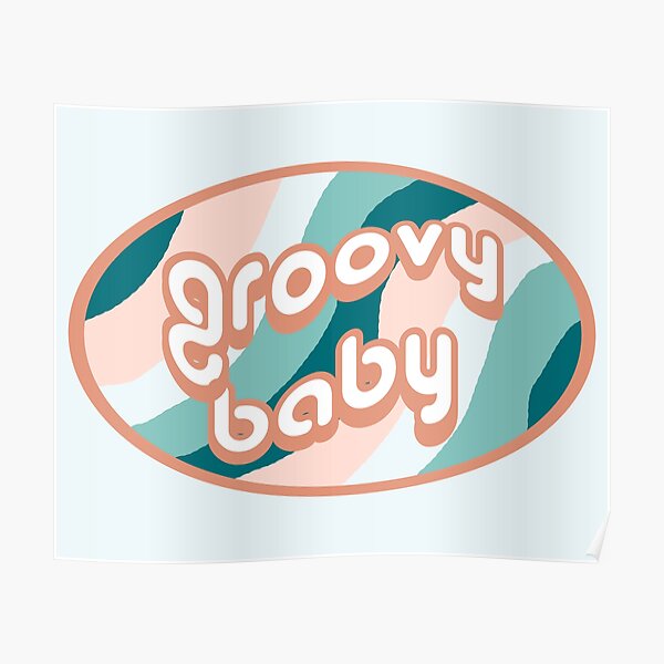 "groovy baby" Poster by killthespare89 | Redbubble