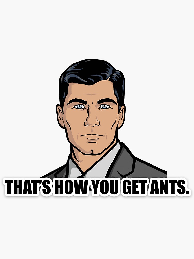 "Archer Thats how you get ants" Sticker for Sale by Madelenehjort ...