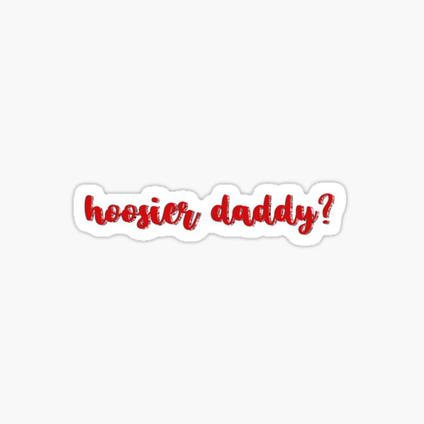 "hoosier daddy?" Sticker by maggo | Redbubble