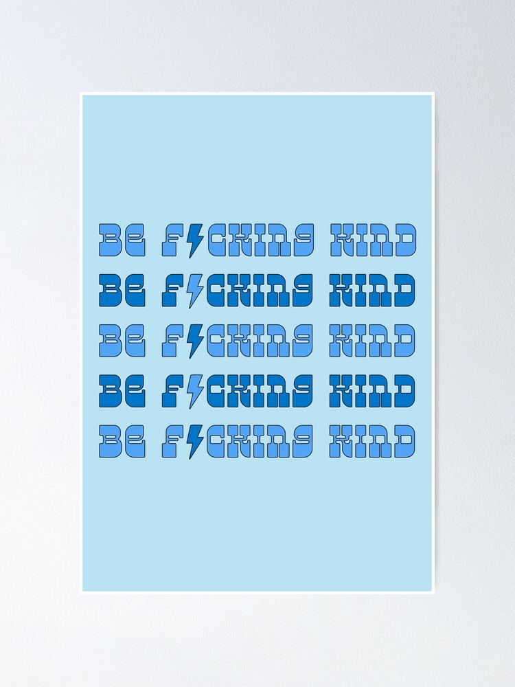 "Blue Be Kind" Poster by christina-lee | Redbubble