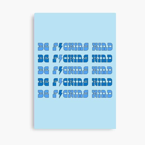 "Blue Be Kind" Canvas Print for Sale by christina-lee | Redbubble