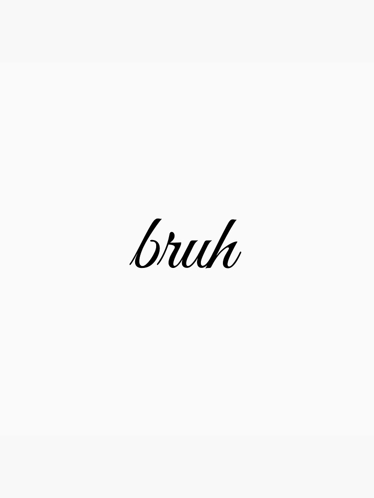 "Bruh in Cursive" Sticker for Sale by danicapistran | Redbubble