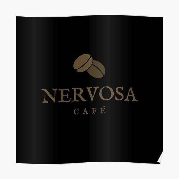 Cafe Nervosa Posters | Redbubble