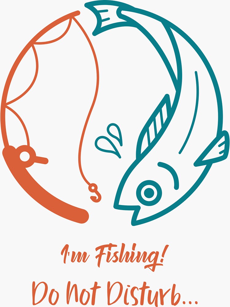 "Im Fishing Do Not Disturb" Sticker by SeaVibess | Redbubble