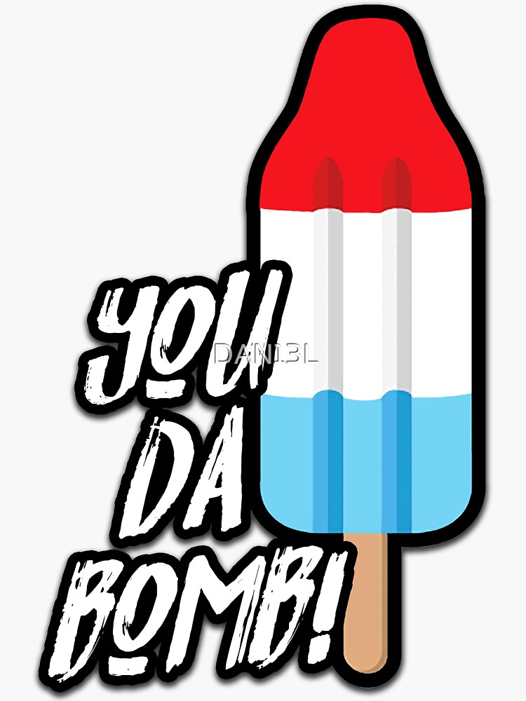 "You da bomb" Sticker by DAN13L | Redbubble