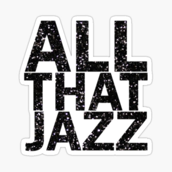 "All That Jazz" Sticker for Sale by writenow | Redbubble