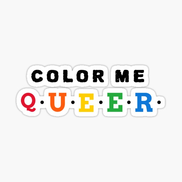 "Color Me Queer" Sticker for Sale by vandykken | Redbubble