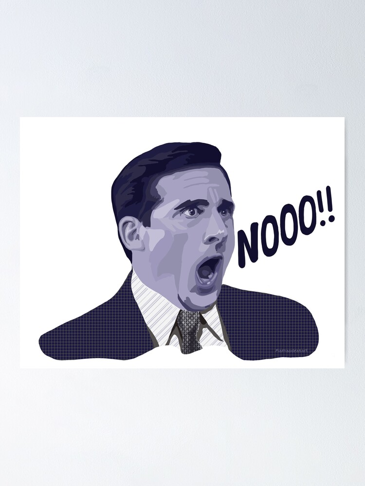 "Michael Scott Yelling No! " Poster for Sale by MamaODea | Redbubble