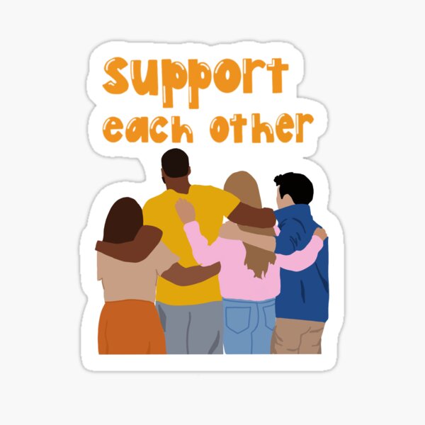 "Support each other sticker " Sticker by Chloelineberg | Redbubble
