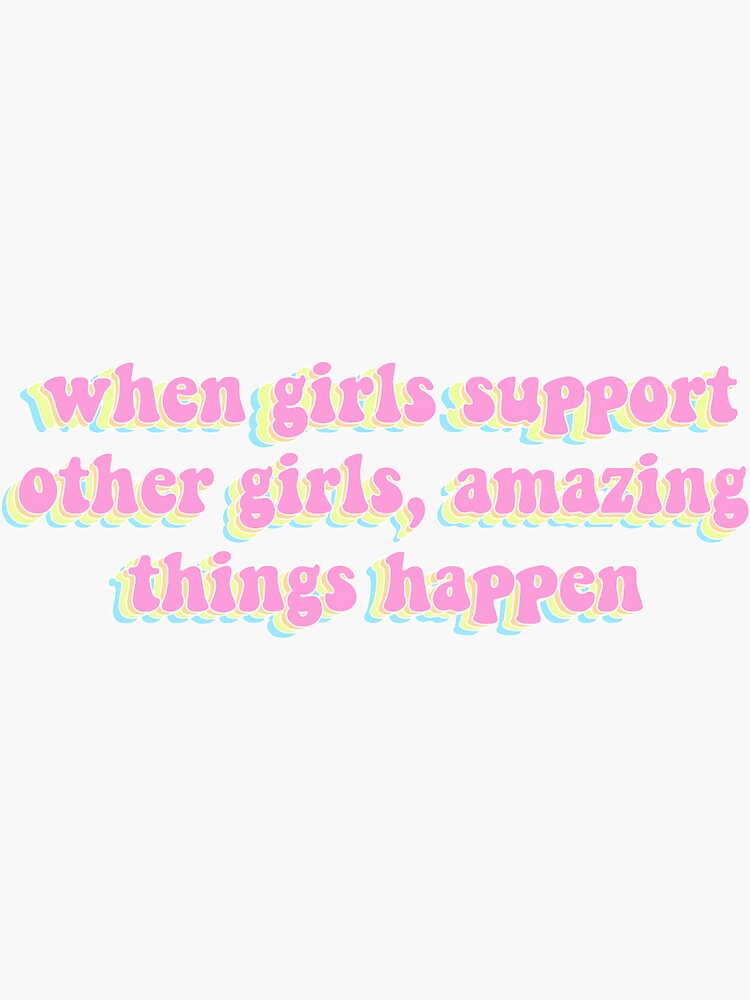 "girls supporting girls quote" Sticker for Sale by taylormorrgan ...