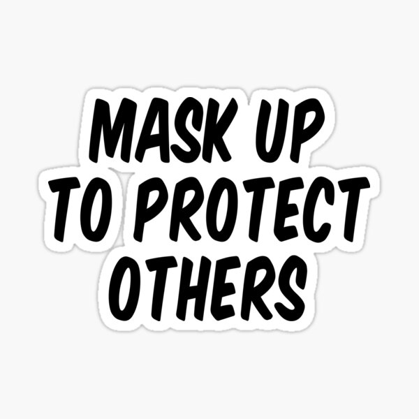 "Mask Up To Protect Others" Sticker for Sale by allthetees1 | Redbubble