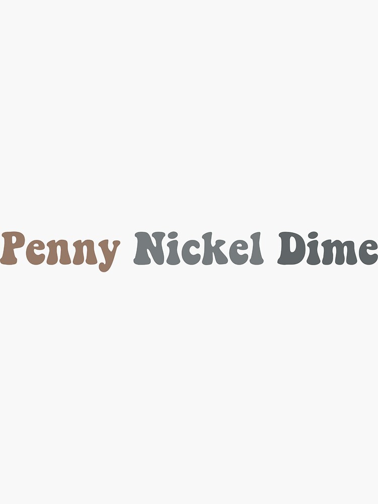 "Penny Nickel Dime" Sticker by designsbyasd | Redbubble