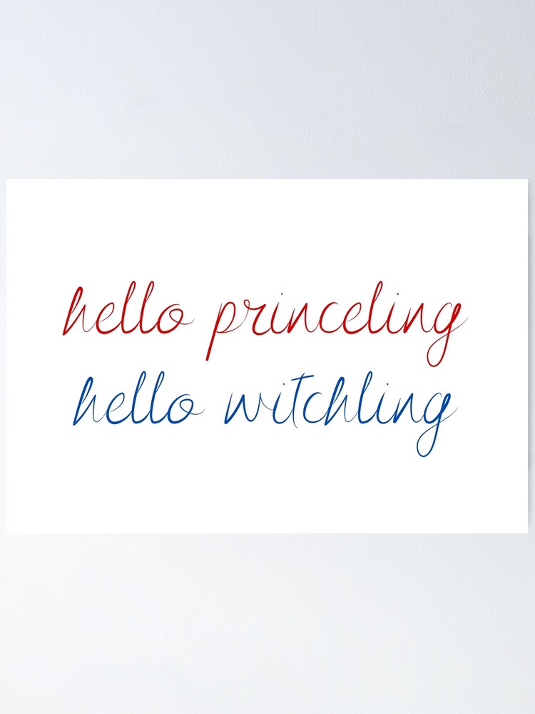 "hello princeling hello witchling" Poster for Sale by artsybooklover ...