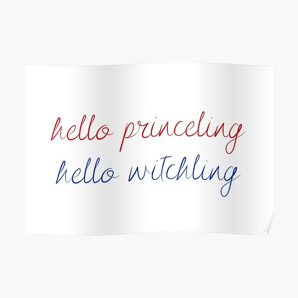 "hello princeling hello witchling" Poster for Sale by artsybooklover ...