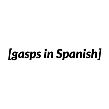 "Gasps in Spanish Meme" Art Print for Sale by Latina Charm | Redbubble