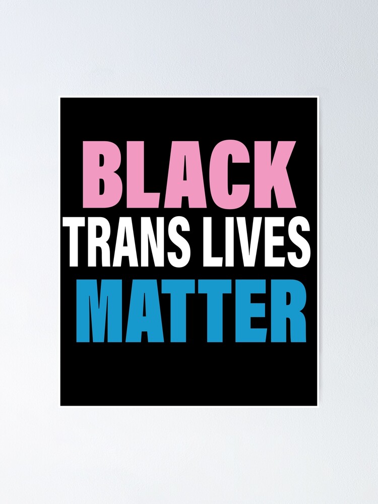 "Black Trans Lives Matter " Poster for Sale by Ssefyou | Redbubble