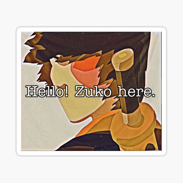 "Hello! Zuko Here" Sticker for Sale by lotr-fan | Redbubble