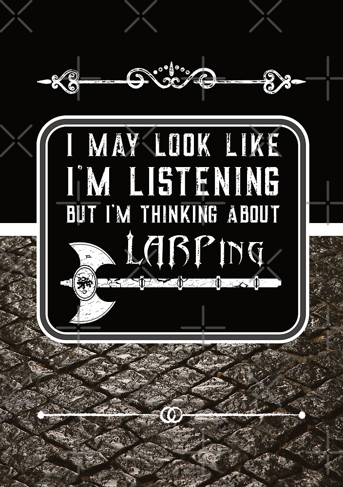 "I May Look Like I'm Listening - Funny LARP Saying" by NoBonesLife ...