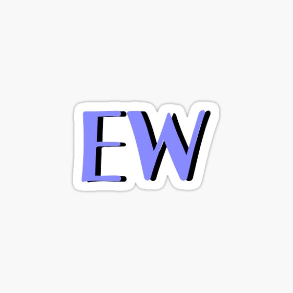 "EW Sticker" Sticker for Sale by LexiNicole444 | Redbubble
