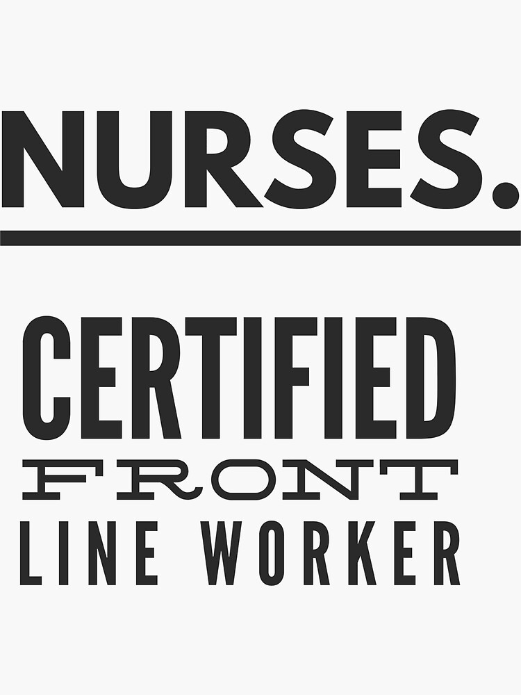 "Nurses Certified Front Line Worker" Sticker by murra133 | Redbubble