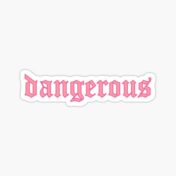 "dangerous" Sticker for Sale by natashaafox | Redbubble