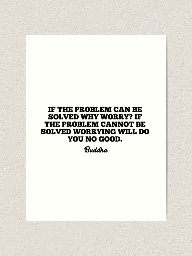 "Buddha Quote: “If the problem can be solved why worry? If the problem cannot be solved worrying ...