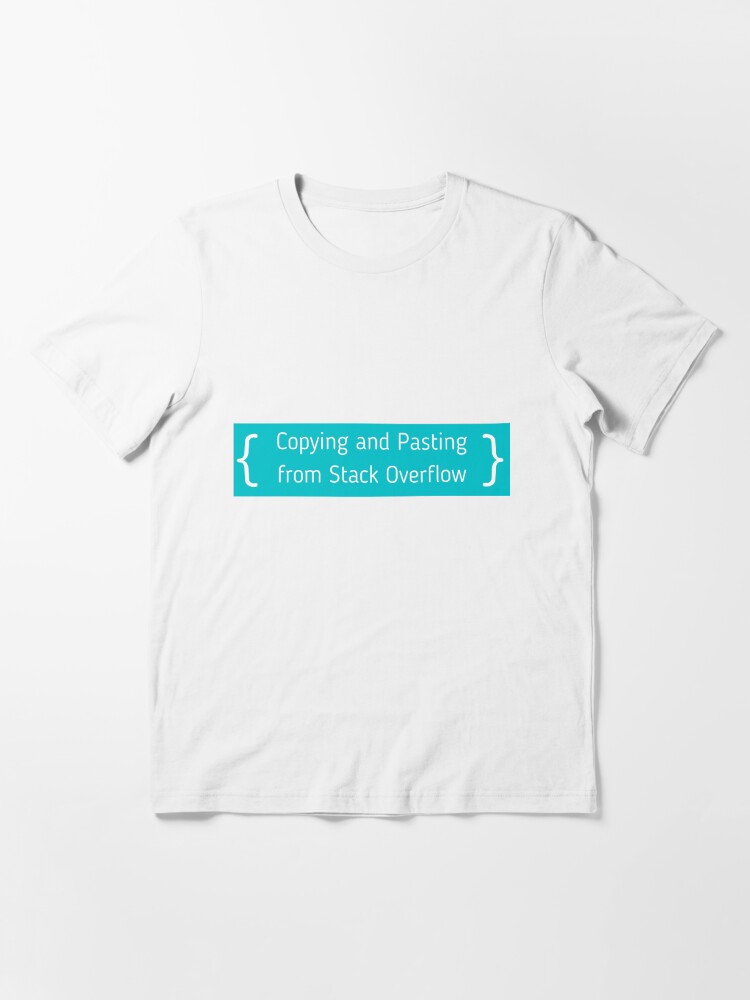 "Copying and Pasting from Stack Overflow" T-shirt for Sale by dev-tats | Redbubble | dev t ...
