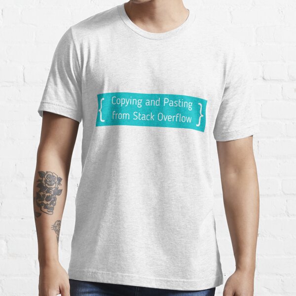"Copying and Pasting from Stack Overflow" T-shirt for Sale by dev-tats ...