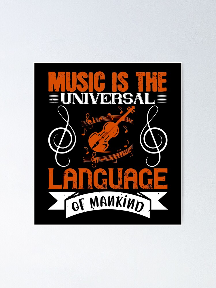 "Music Is The Universal Language Of Mankind" Poster by GoodVibeDesign ...