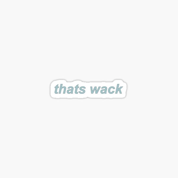 "teal thats wack" Sticker for Sale by hereisjenny | Redbubble