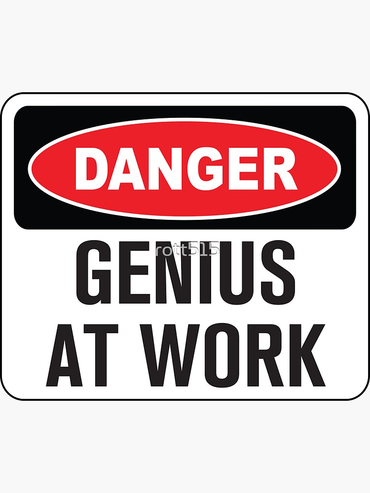 "Funny Danger Warning Genius At Work" Sticker for Sale by rott515 ...