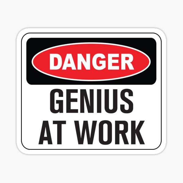 "Funny Danger Warning Genius At Work" Sticker for Sale by rott515 ...