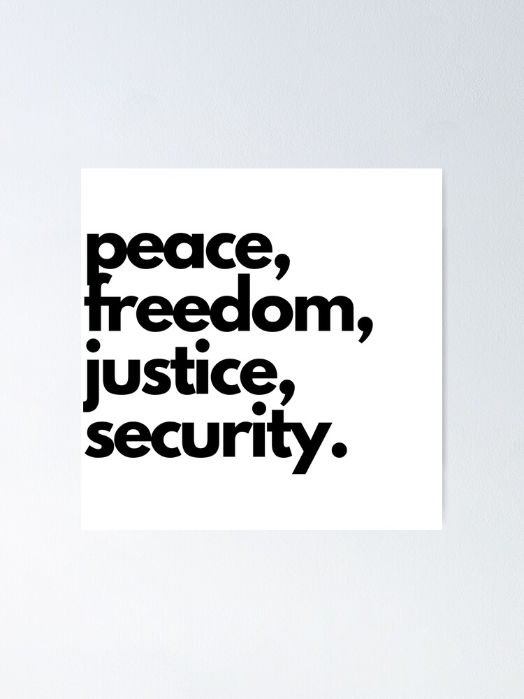 "Peace, Freedom, Justice, Security" Poster by milu1a | Redbubble