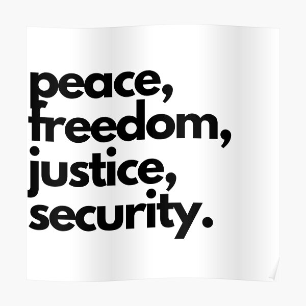 "Peace, Freedom, Justice, Security" Poster by milu1a | Redbubble