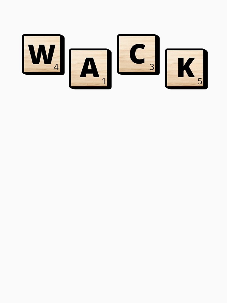 "Wack" T-shirt for Sale by Lmichelle19 | Redbubble | wack t-shirts ...