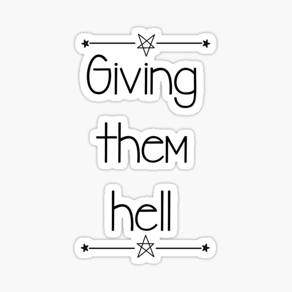 "Giving them hell" Sticker for Sale by CindersRose | Redbubble