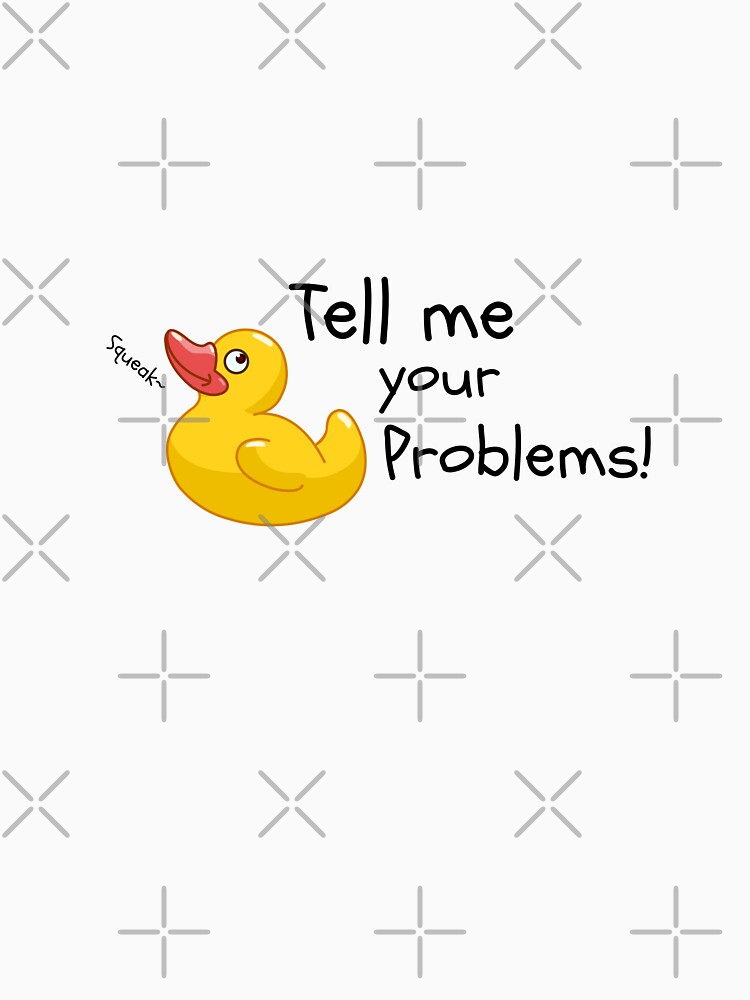 "Rubber Duckie - Tell me your problems!" T-shirt by dev-tats | Redbubble
