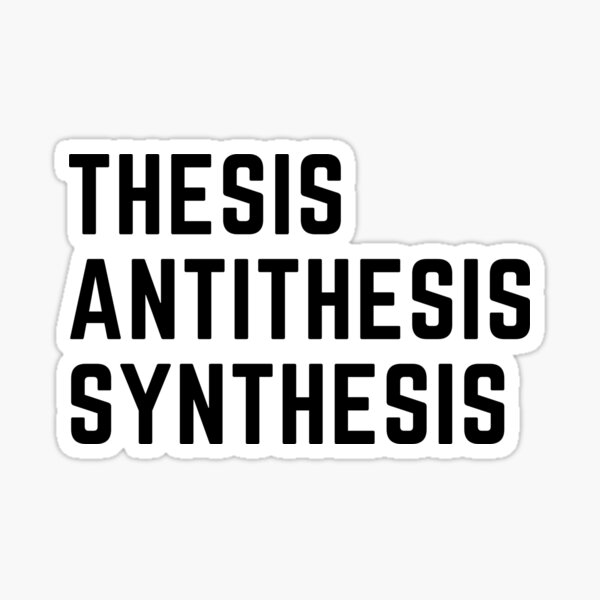 "Thesis, Antithesis, Synthesis" Sticker for Sale by milu1a | Redbubble