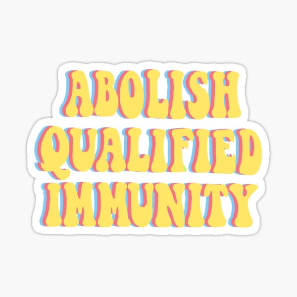 "Abolish Qualified Immunity" Sticker for Sale by reaganmondayy | Redbubble