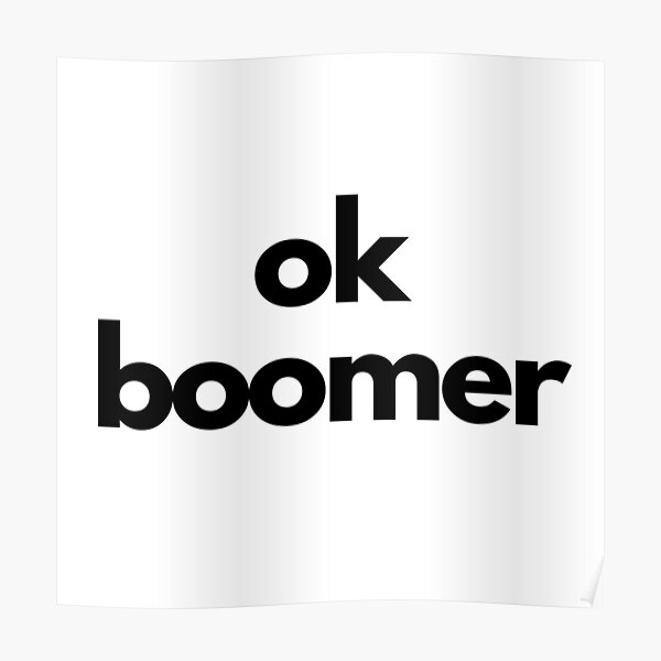 "Ok Boomer" Poster by milu1a | Redbubble
