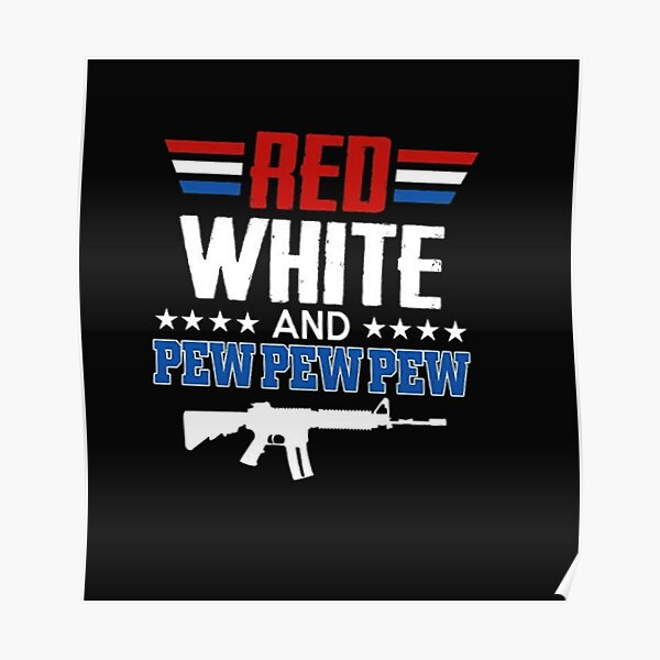 "Red White And Pew Pew Pew Life" Poster for Sale by boukilimd | Redbubble