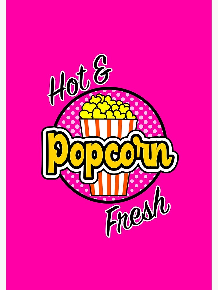 "Hot & Fresh Popcorn" Poster by simzzuk | Redbubble