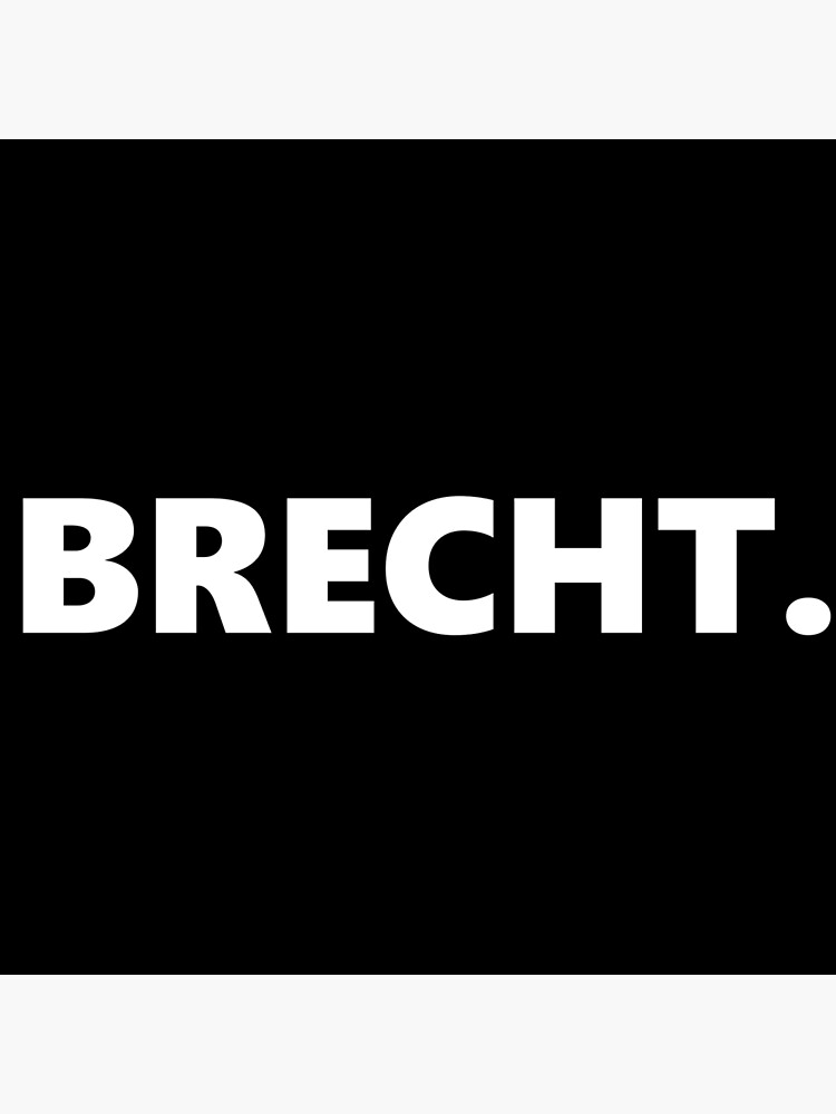 "BRECHT." Poster by EdmundLeFleur | Redbubble