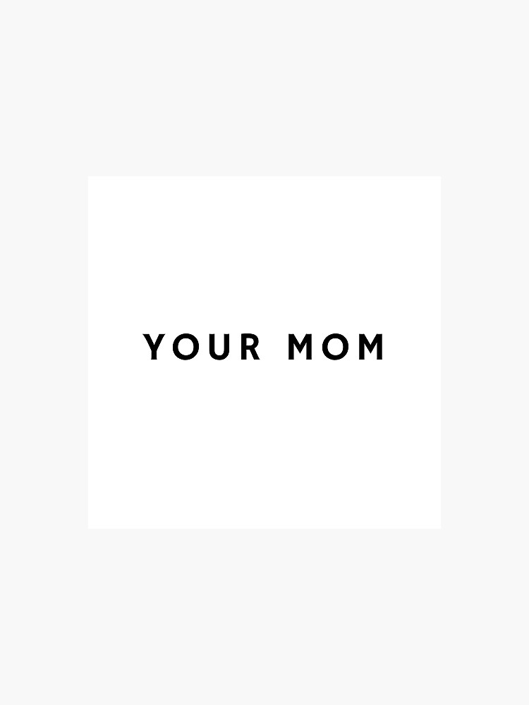 "Your Mom" Sticker for Sale by KertyS | Redbubble