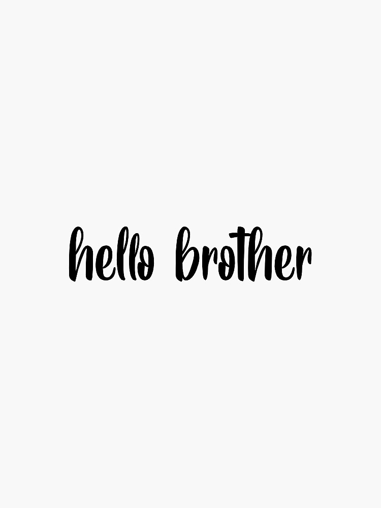 "hello brother " Sticker for Sale by ameliazhengg | Redbubble