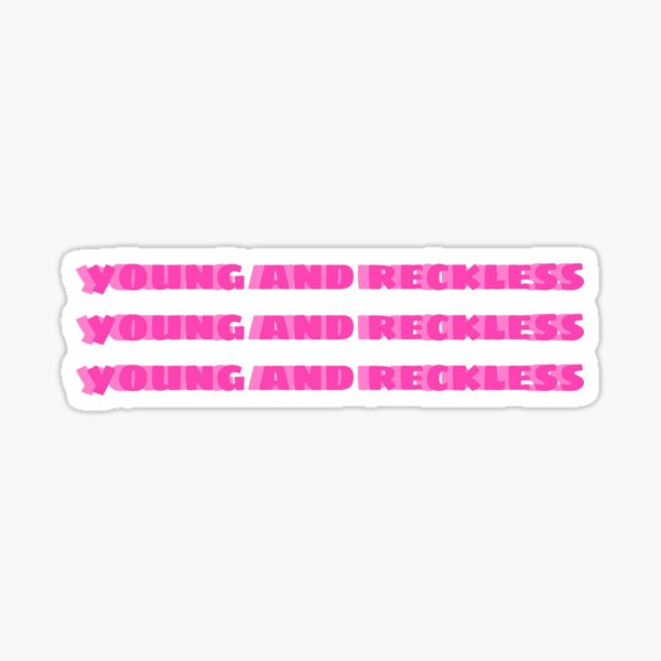 "young and reckless" Sticker for Sale by imisabelllla | Redbubble