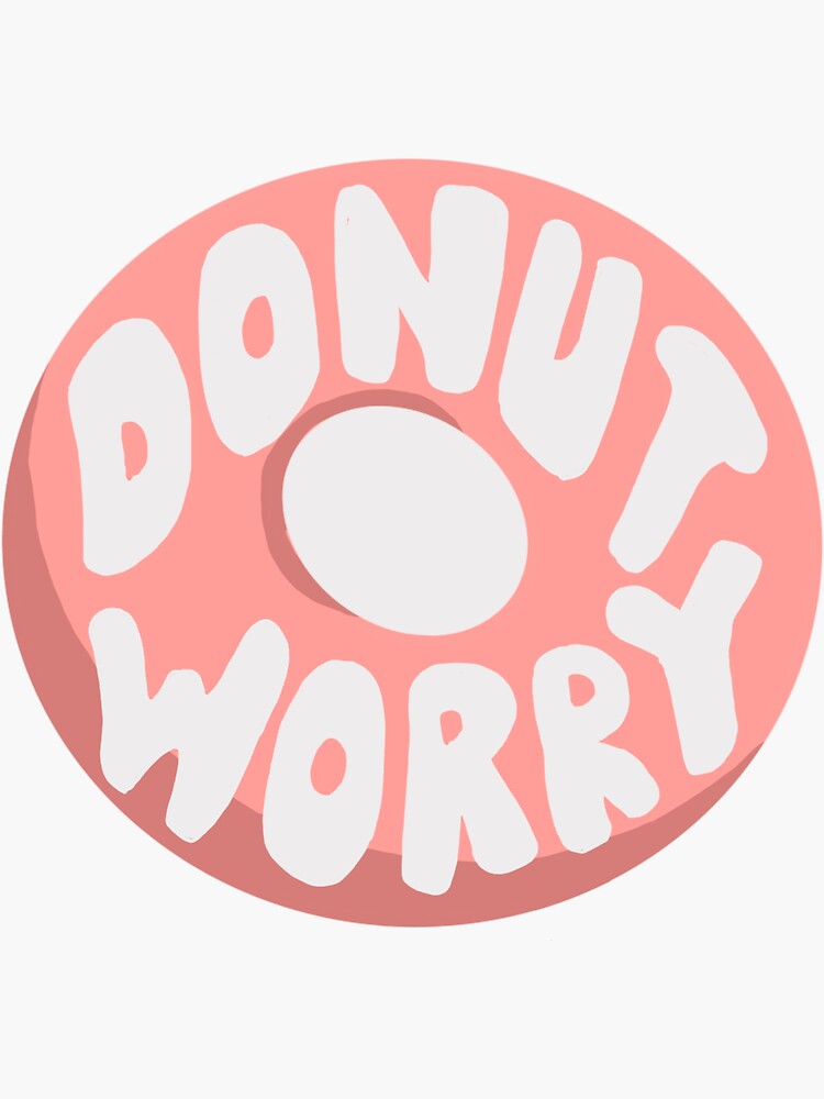 ""Donut Worry" Sticker and Design" Sticker for Sale by charlotting ...