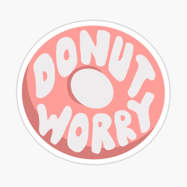 ""Donut Worry" Sticker and Design" Sticker for Sale by charlotting ...