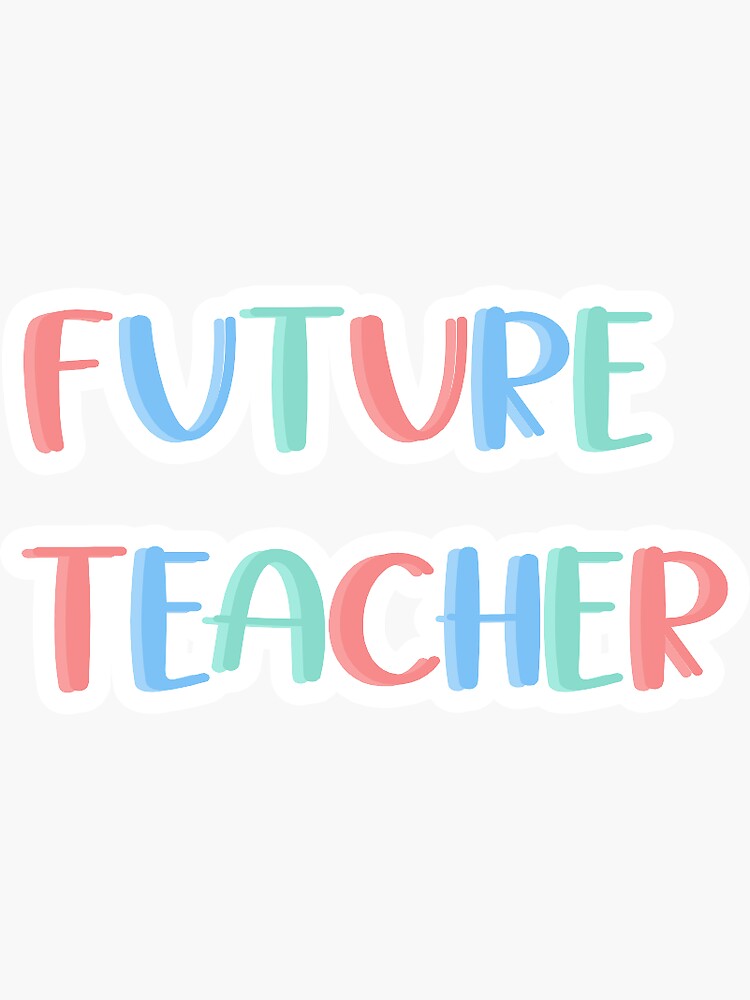"Future Teacher " Sticker for Sale by aaliyahbaker | Redbubble