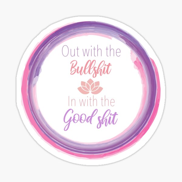 "Out with the bad in with the good" Sticker by Punny-gal | Redbubble